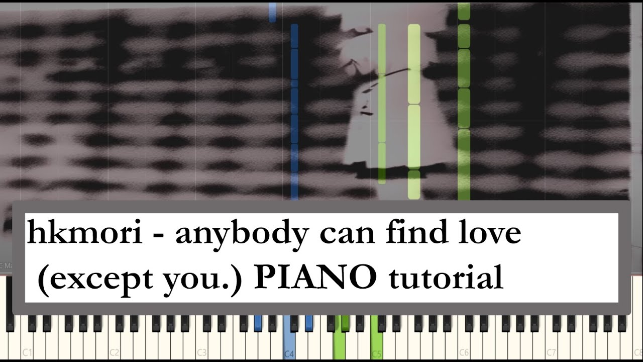 hkmori - anybody can find love (except you.) PIANO tutorial - YouTube