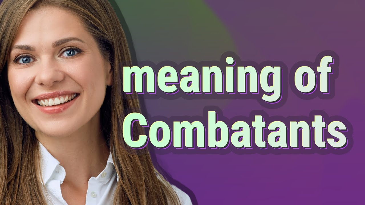 Combatants | meaning of Combatants - YouTube