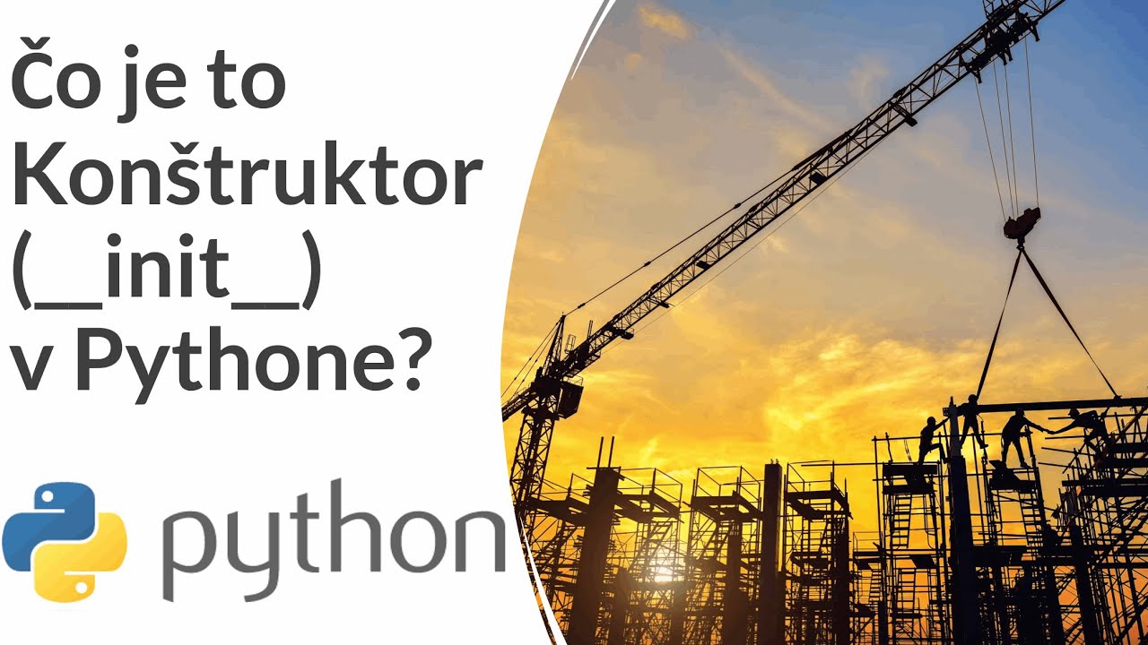 Online Kurz Python Objektové Programovanie Čo Je To Konštruktor Init V Pythone 🐍🏗️ 2005