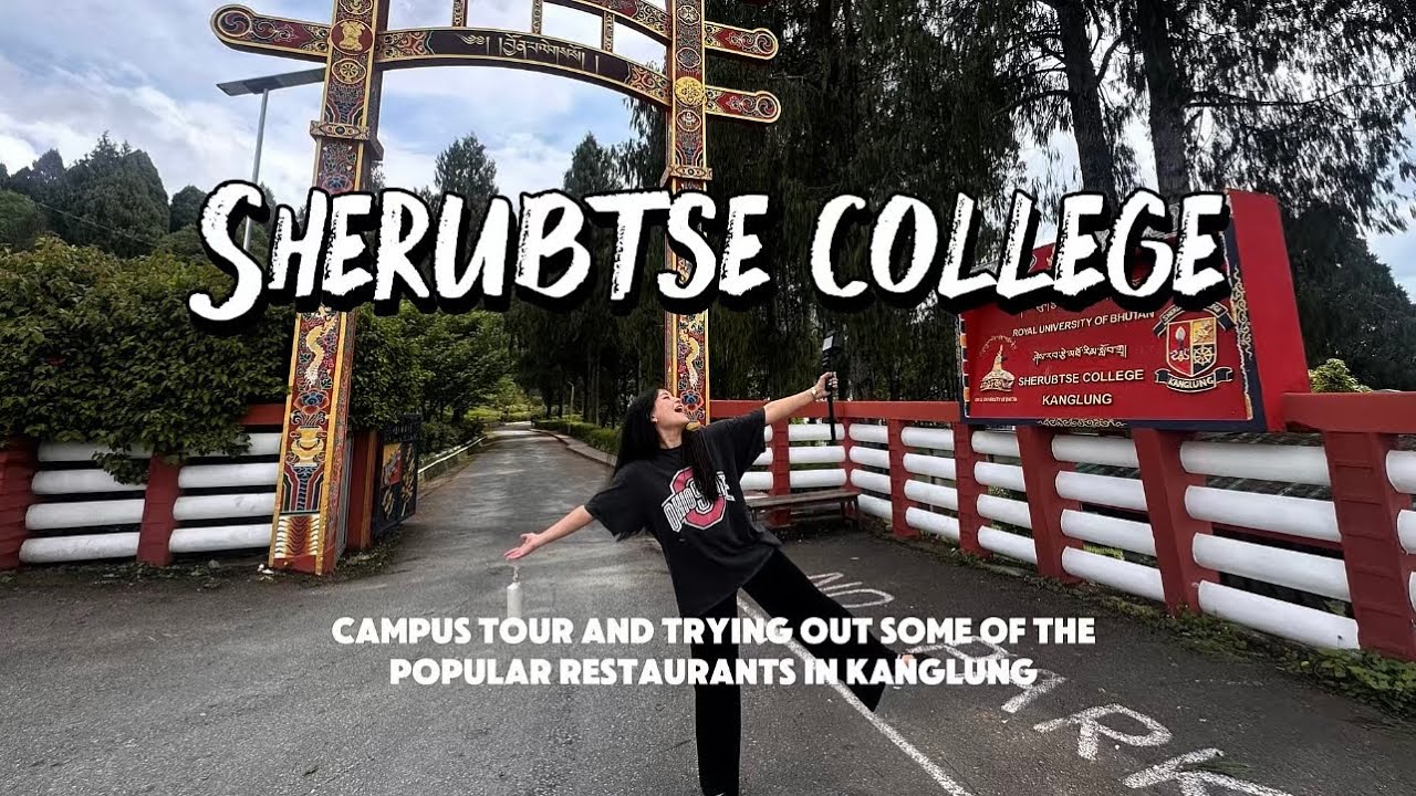 Sherubtse College Campus Tour & Kanglung Food Crawl! Life in Eastern ...