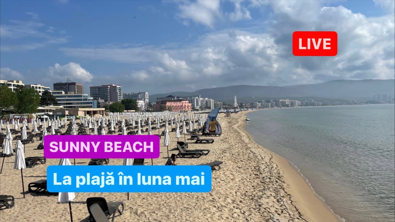 🔴LIVE din SUNNY BEACH,BULGARIA - La plajă în luna mai! - YouTube