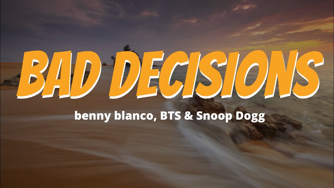 benny blanco, BTS & Snoop Dogg - Bad Decisions Lyrics - YouTube