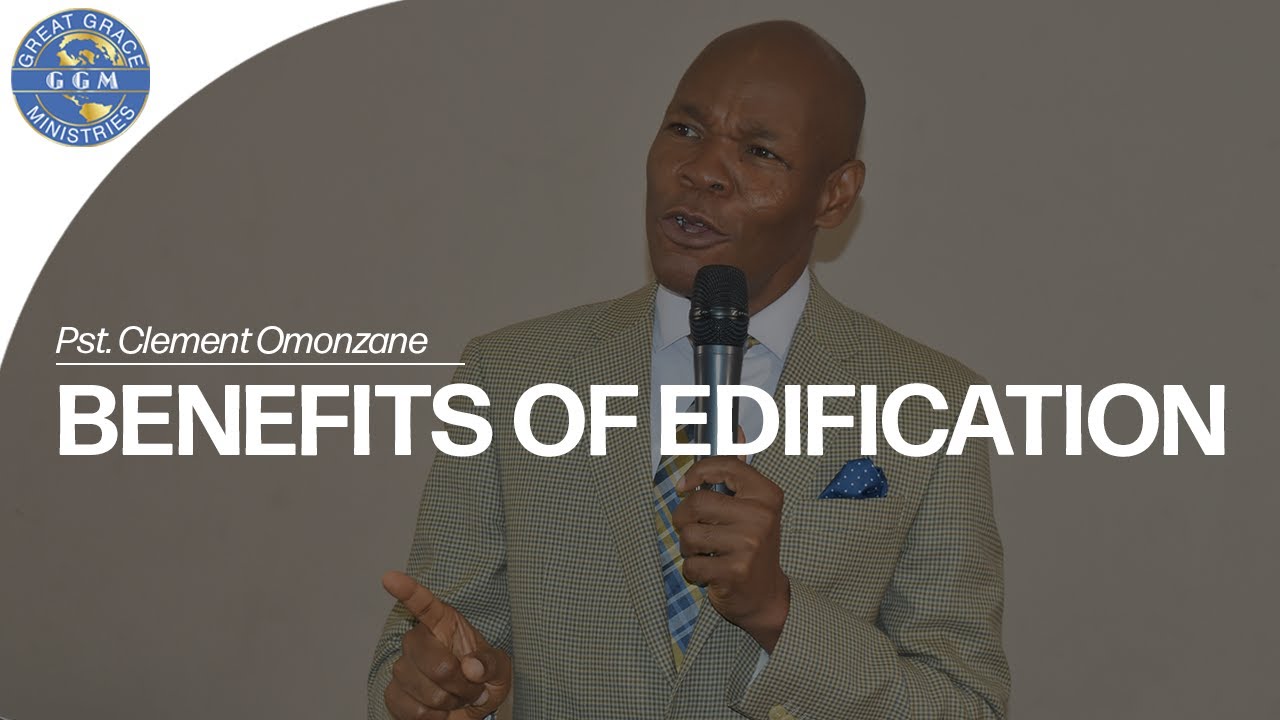 Benefits of Edification | Great Grace Ministries - YouTube