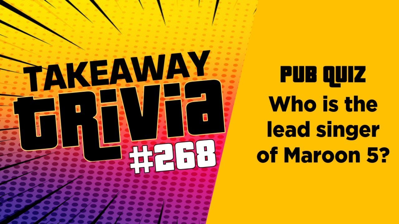 268: Who is the lead singer of Maroon 5? | Bar Trivia Questions & Answers