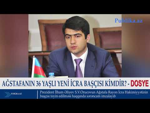 Ağstafanın 36 yaşlı yeni İCRA BAŞÇISI kimdir? - DOSYE