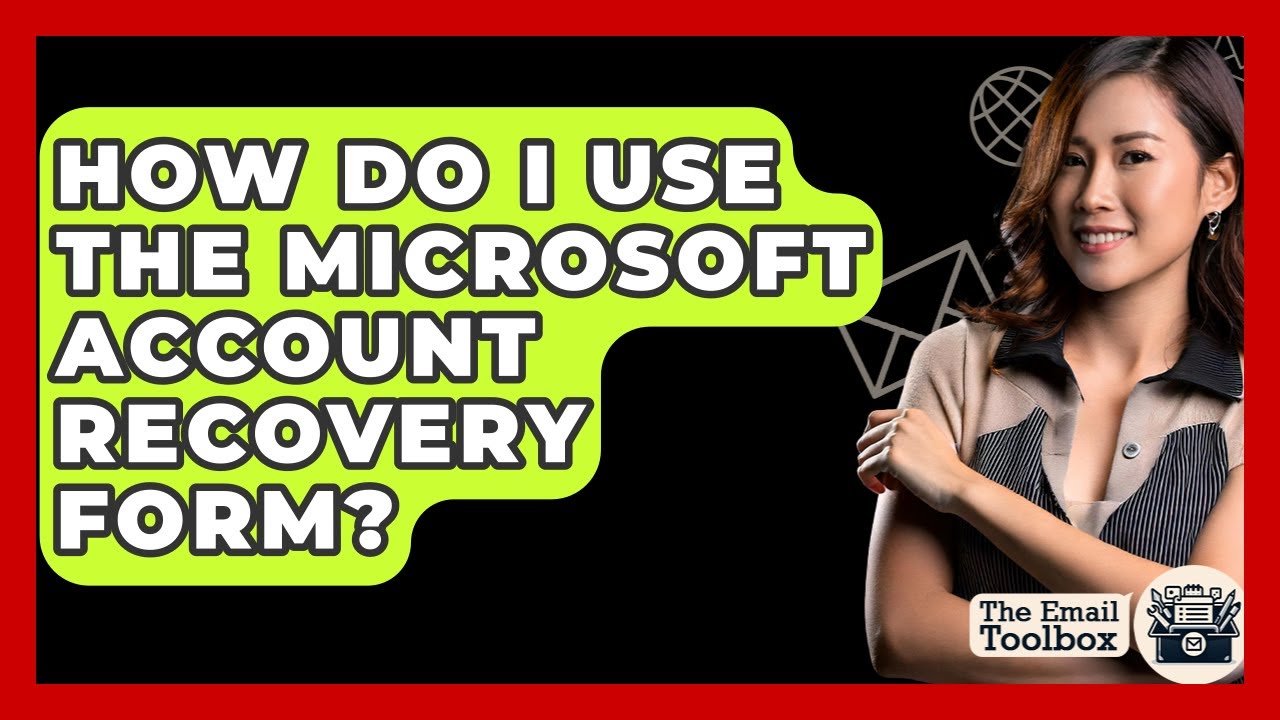 How Do I Use The Microsoft Account Recovery Form? - TheEmailToolbox.com ...