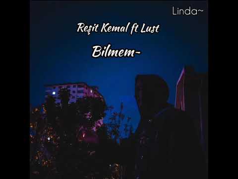 Reşit Kemal Ft. Lust - Bilmem (Sözleri)