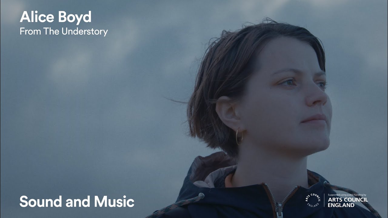 Alice Boyd - From The Understory (A film by Sound and Music) - YouTube