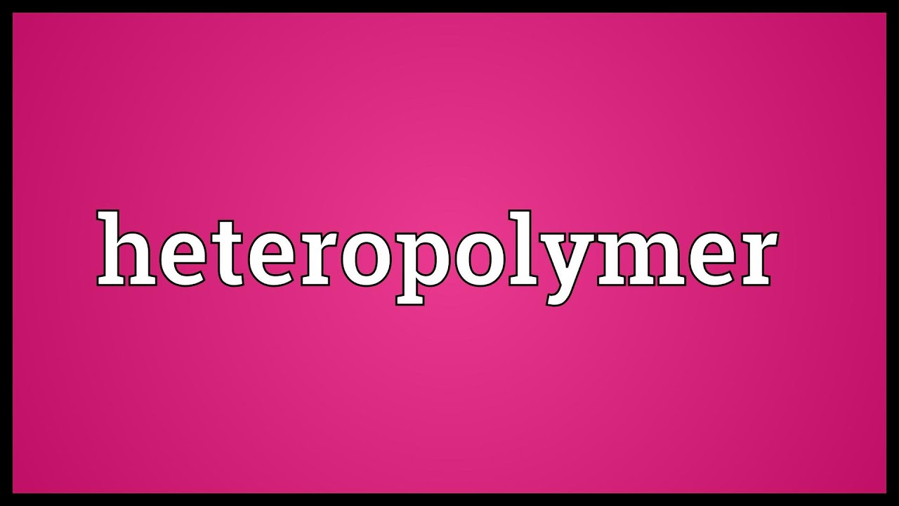 Heteropolymer Meaning - YouTube
