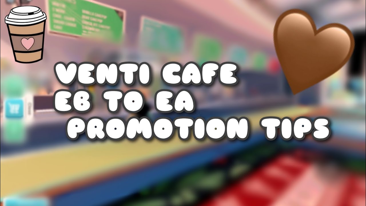 Venti Cafe EB TO EA Promotion Tips. - YouTube