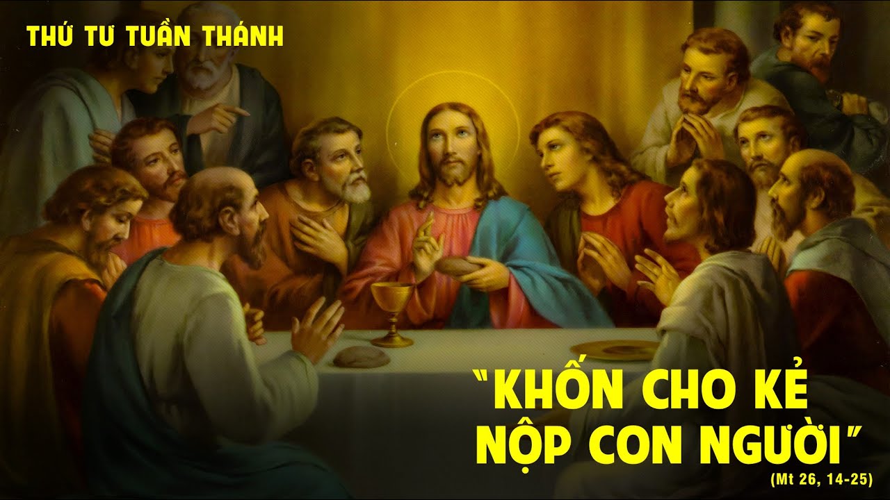 THỨ TƯ - TUẦN THÁNH - MT 26, 14-25 - YouTube