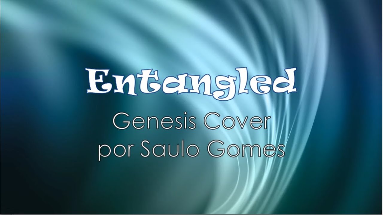 Entangled - Genesis Cover - por Saulo Gomes - YouTube
