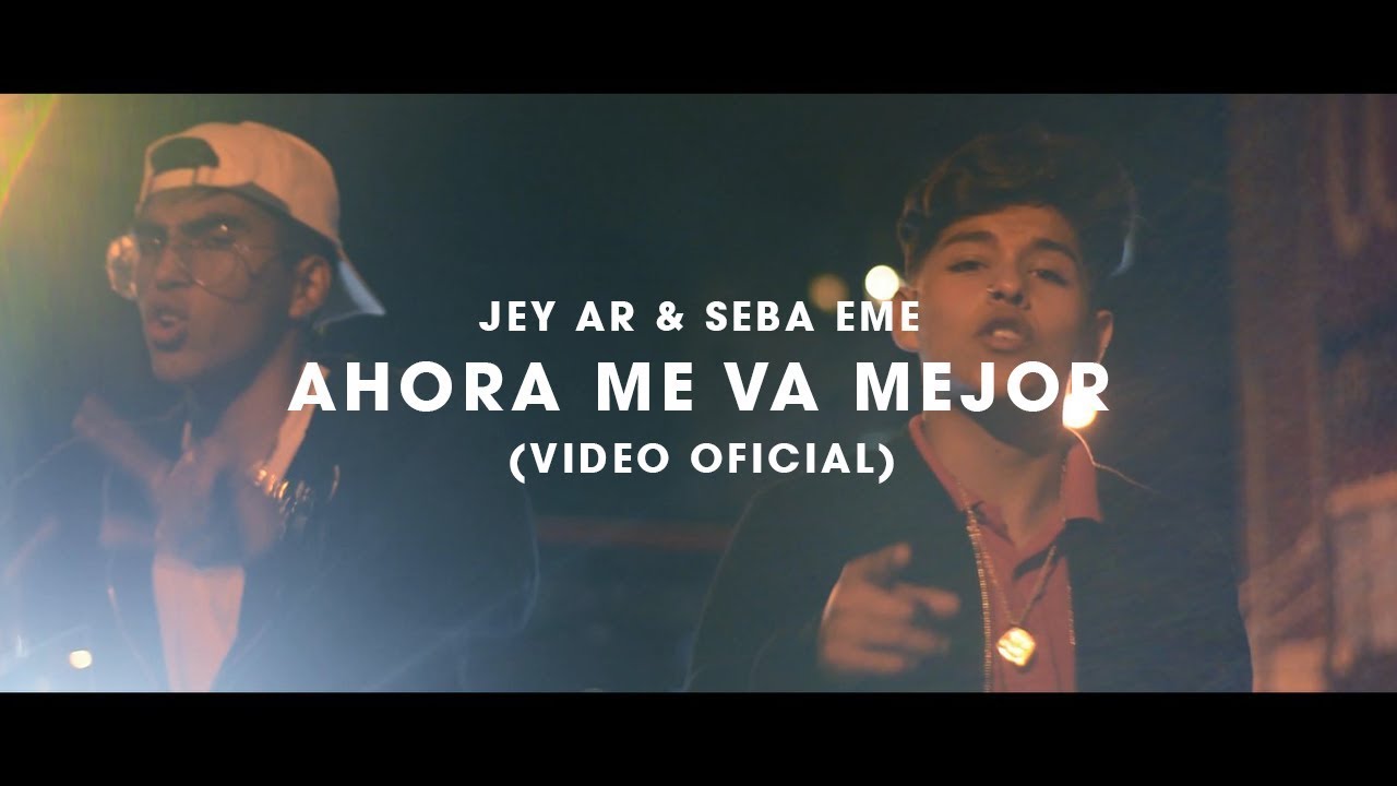 Jey Ar & Seba Eme - Ahora Me Va Mejor (Video Oficial) - YouTube