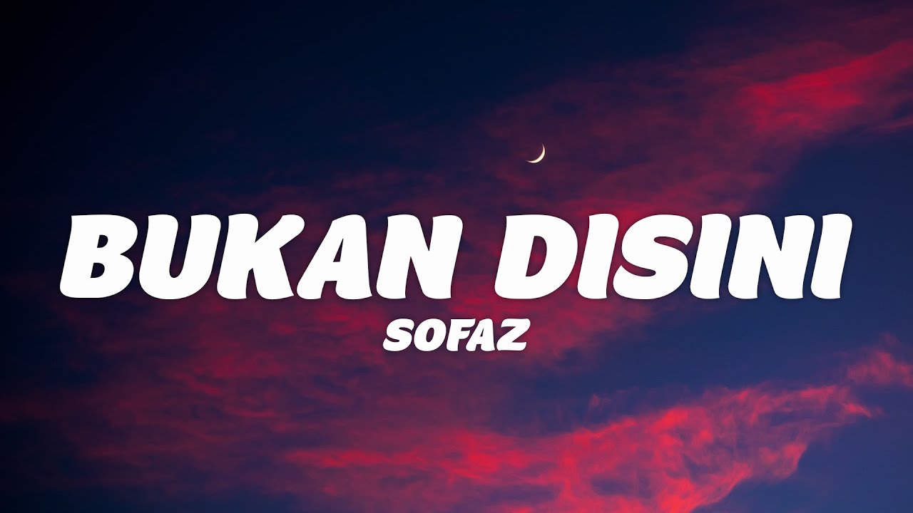 SOFAZ - Bukan Disini (Official Lyric Video) - YouTube