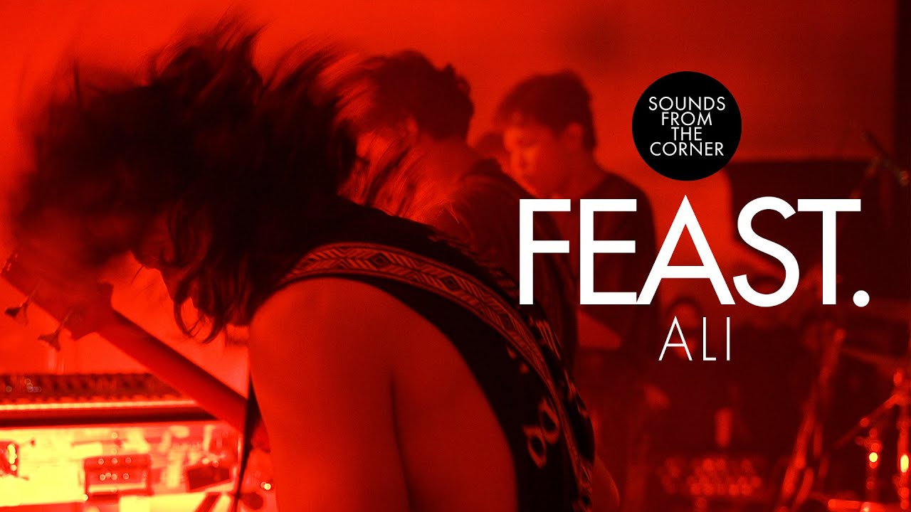 .Feast - ALI | Sounds From The Corner Live #72 - YouTube