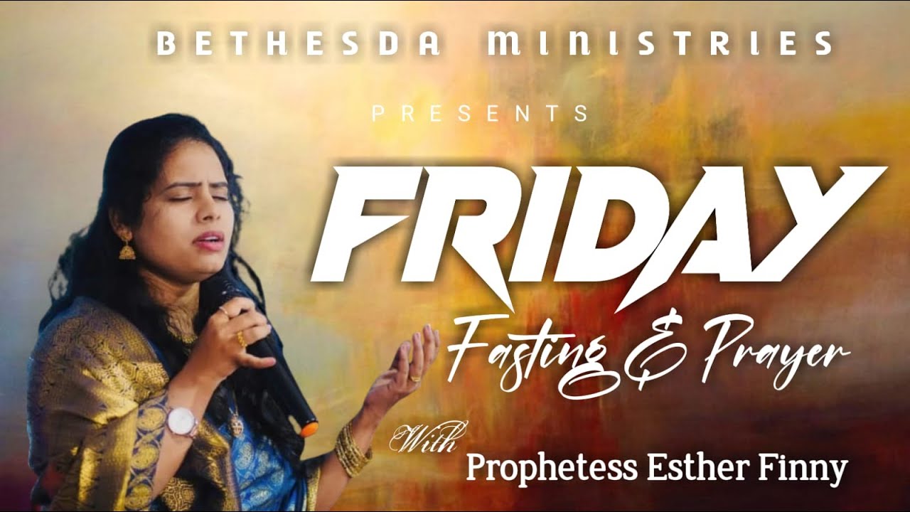 FRIDAY FASTING PRAYER ||PROPHETESS ESTHER FINNY || BETHESDA MINISTRIES ...
