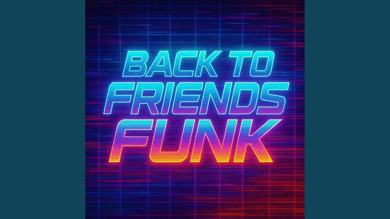 BACK TO FRIENDS FUNK - YouTube