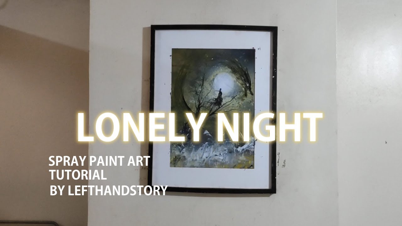 Spray Paint Art - Lonely Night , How To Spray Paint Art by ...
