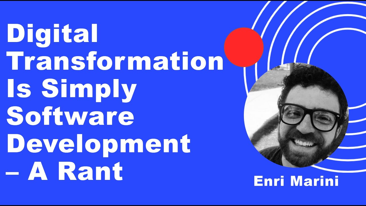 Digital Transformation Is Simply Software Development – Rant # ...
