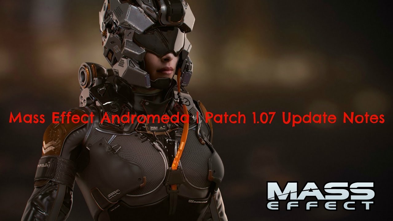 Mass Effect Andromeda | Patch 1.07 Hotfix Notes - YouTube