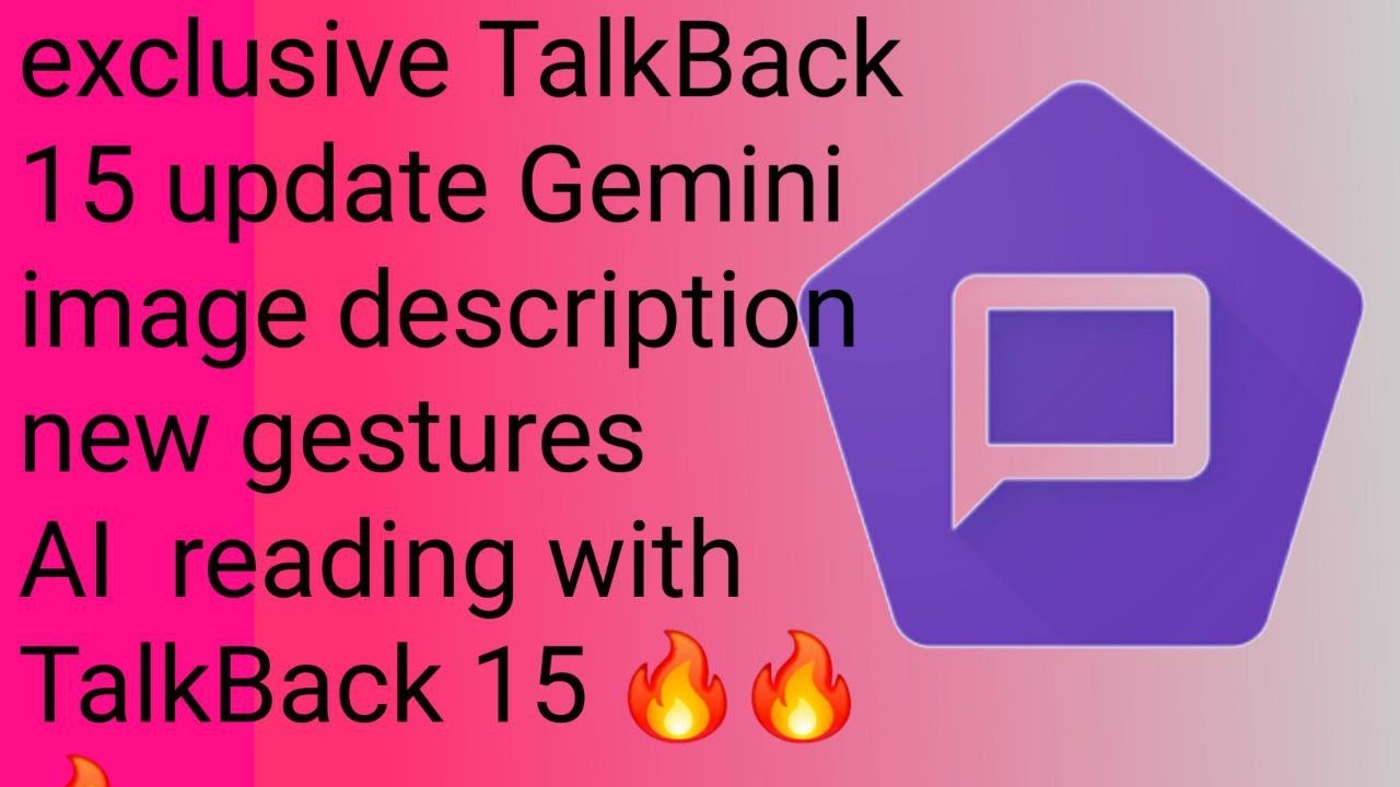 exclusive TalkBack 15 update Gemini image description new gestures AI ...