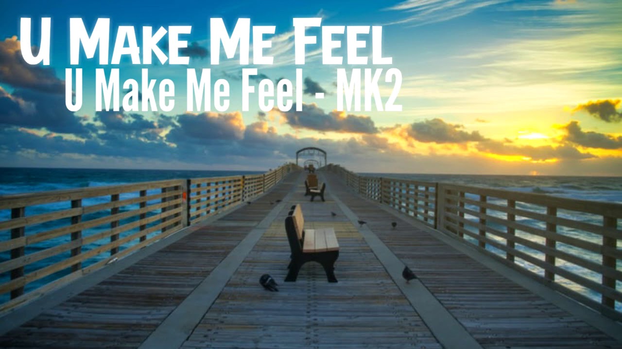 U Make Me Feel - MK2 [No Copyright Music] - YouTube