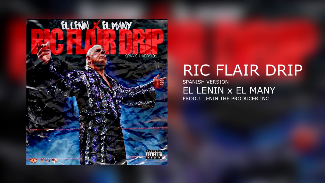 El Lenin X El Many- RIC FLAIR DRIP (( Spanish Version )) WMC MUNDIAL ...