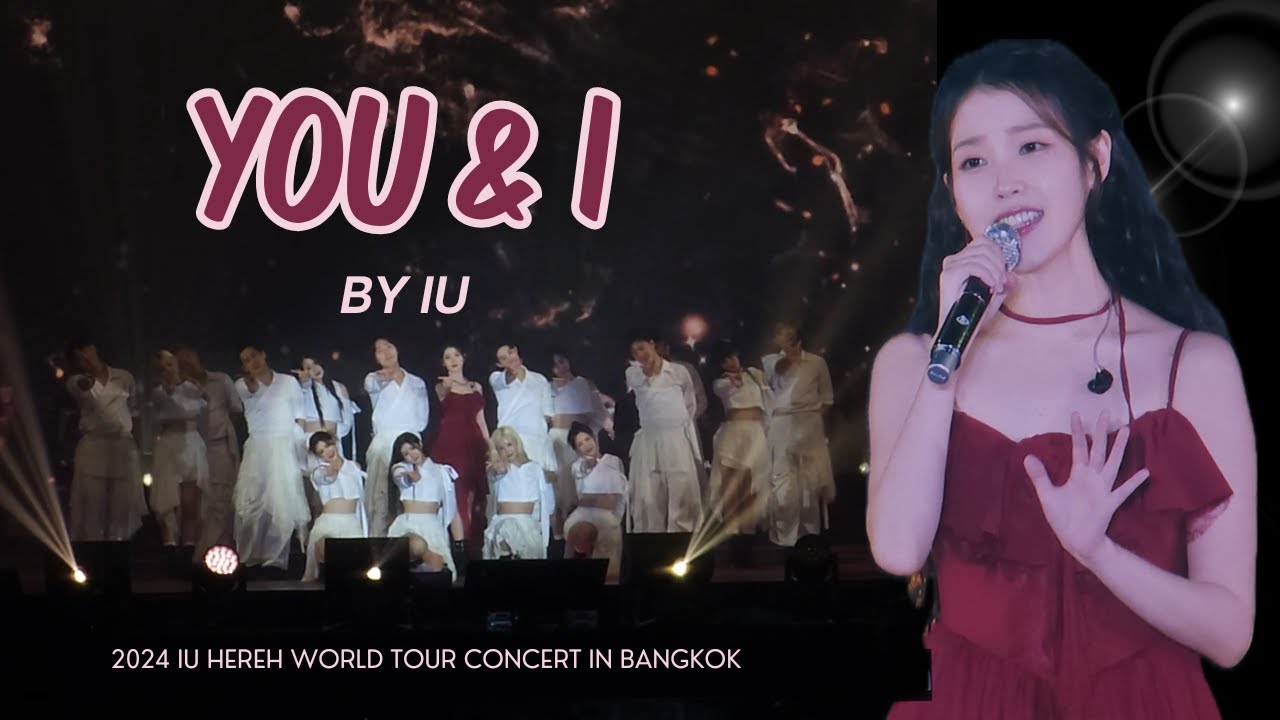 YOU & I BY IU @ 2024 IU HEREH WORLD TOUR CONCERT IN BANGKOK - YouTube