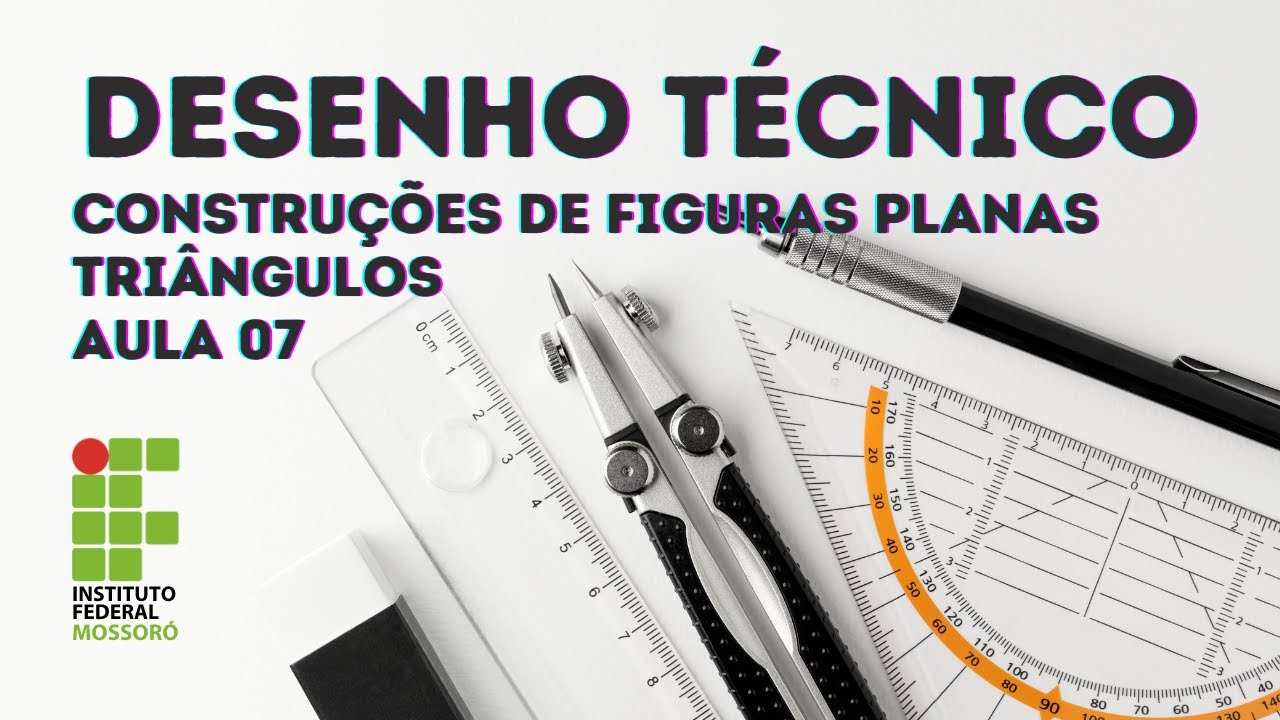 DESENHO TÉCNICO - AULA 07 - CONSTRUÇÕES GEOMÉTRICAS - FIGURAS PLANAS ...
