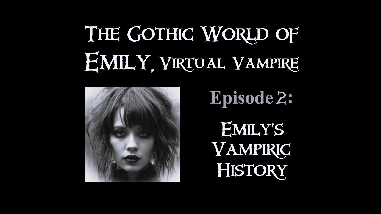 The Gothic World of Emily, Virtual Vampire - Episode 2 - YouTube