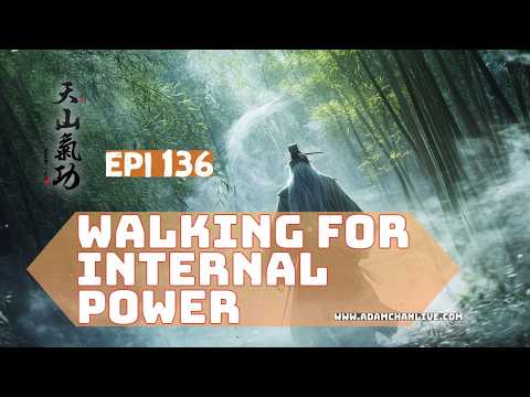Walking Secret For Internal Power - Taoist Qi Gong Mediation Adam Chan epi 136