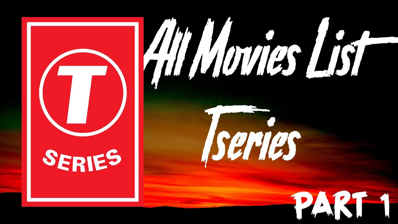 T SERIES ALL MOVIES LIST PART-1 - YouTube