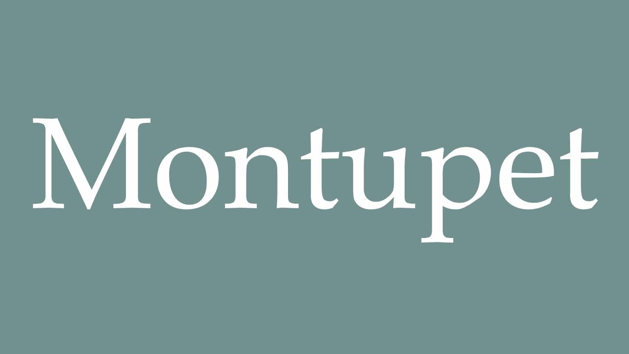 How to Pronounce ''Montupet'' Correctly in French - YouTube