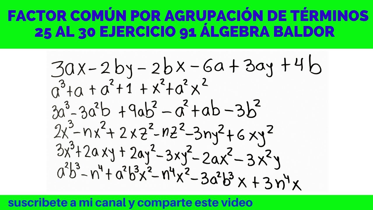 FACTOR COMÚN POR AGRUPACIÓN DE TÉRMINOS 25 al 30 EJERCICIO 91 ÁLGEBRA ...