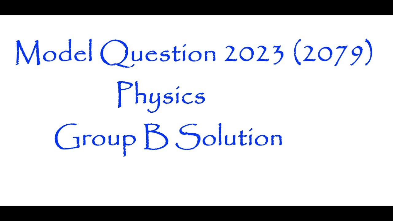 Group B Model Question Solution | 2079 (2023) | Grade 12 NEB Physics ...