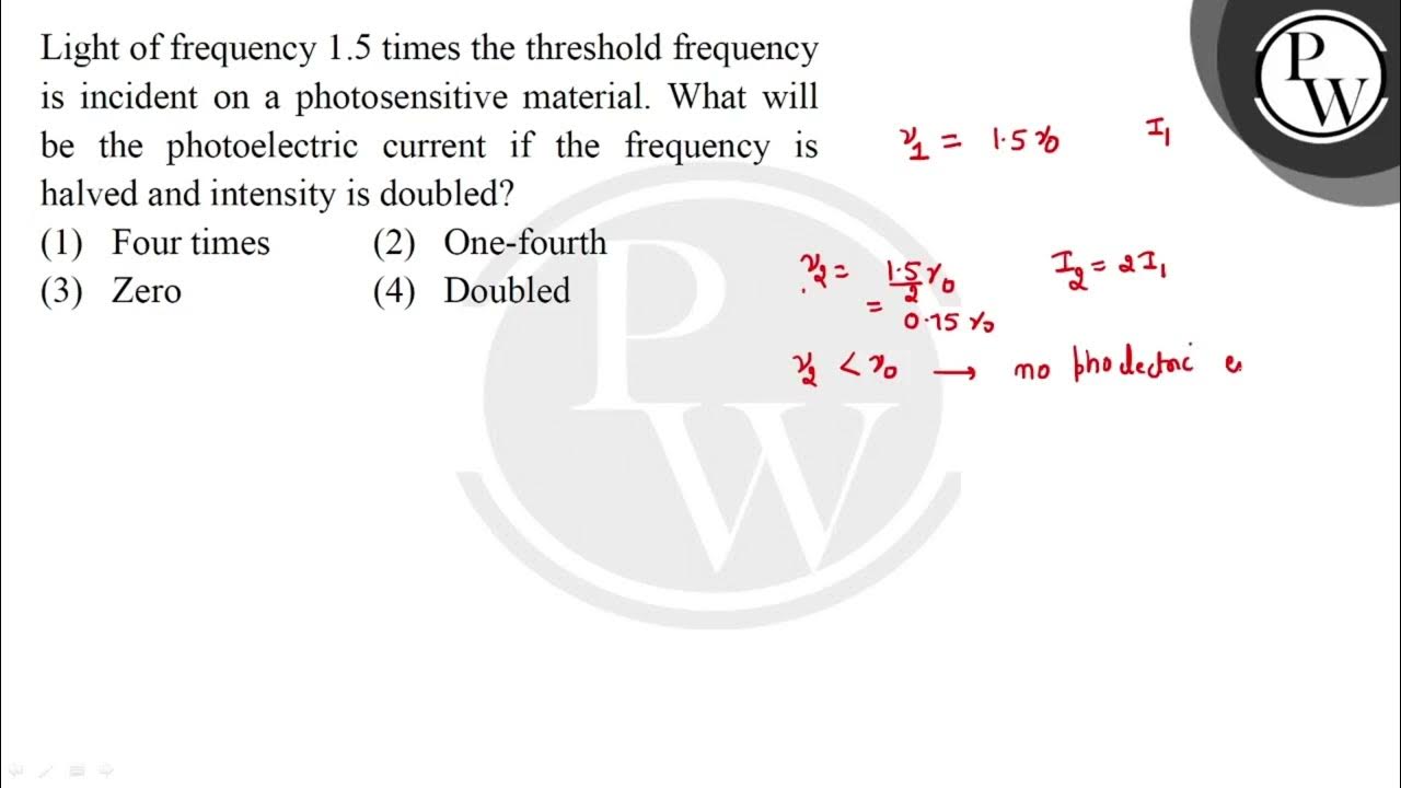 light-of-frequency-1-5-times-the-threshold-frequency-is-incident-on-a