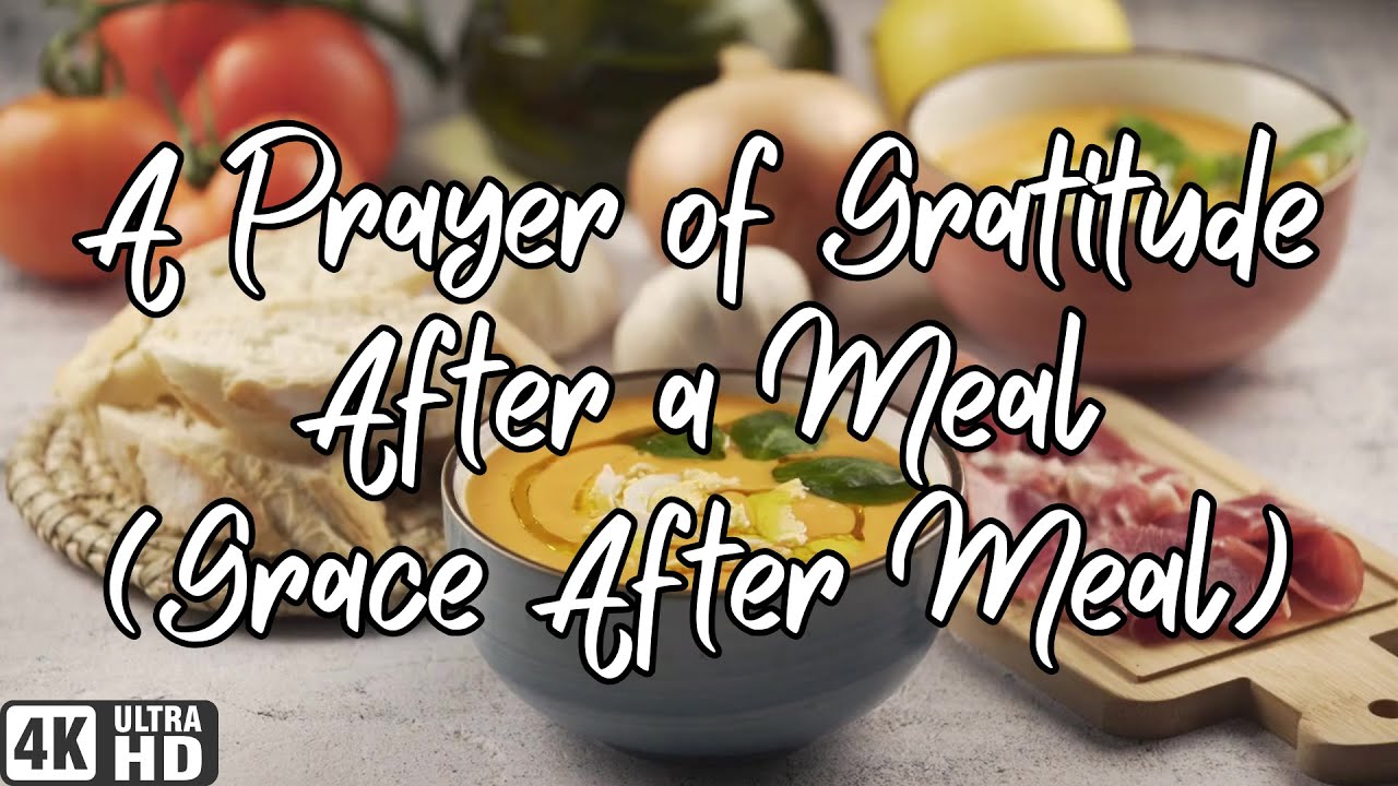 A Prayer of Gratitude After a Meal (Grace After Meal) | Tranquil 4K ...