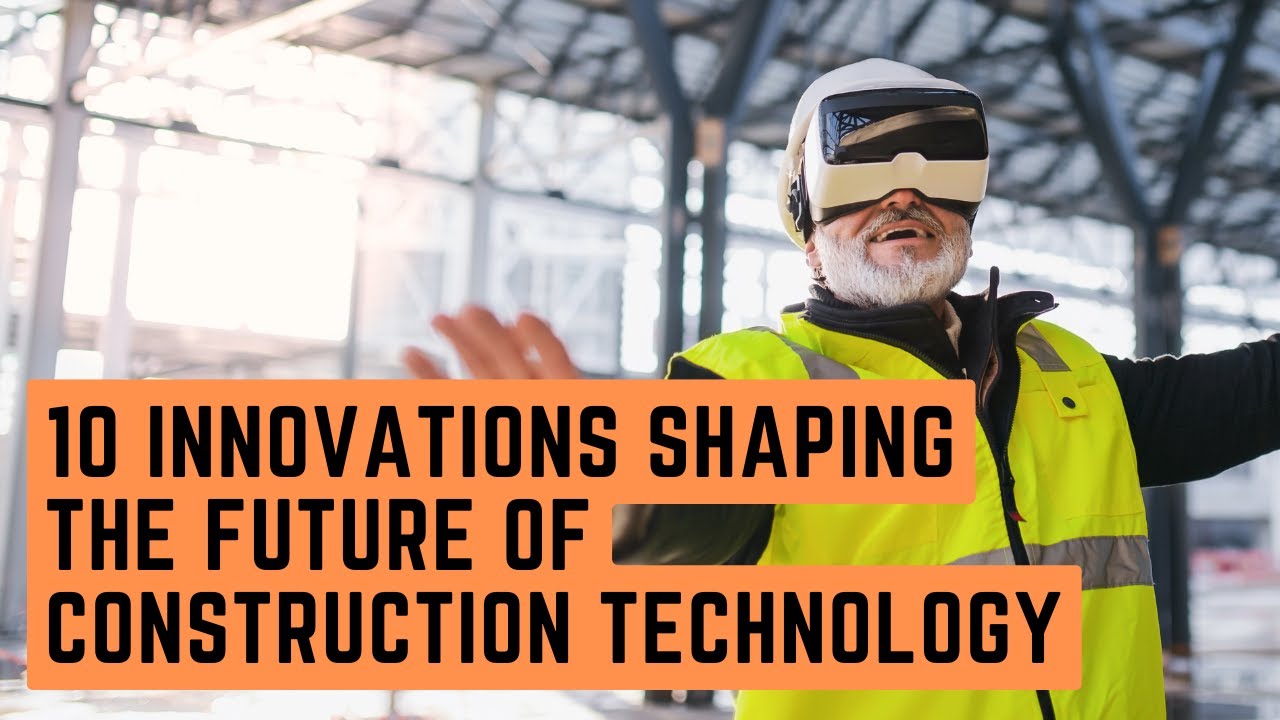 10 Innovations Shaping the Future of Construction Technology - YouTube