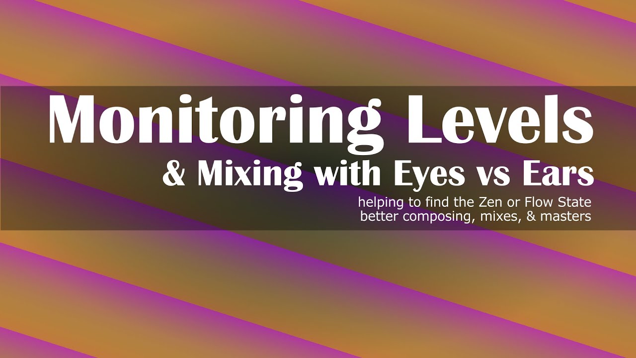 Monitoring Levels & Mixing with Eyes or Ears - YouTube