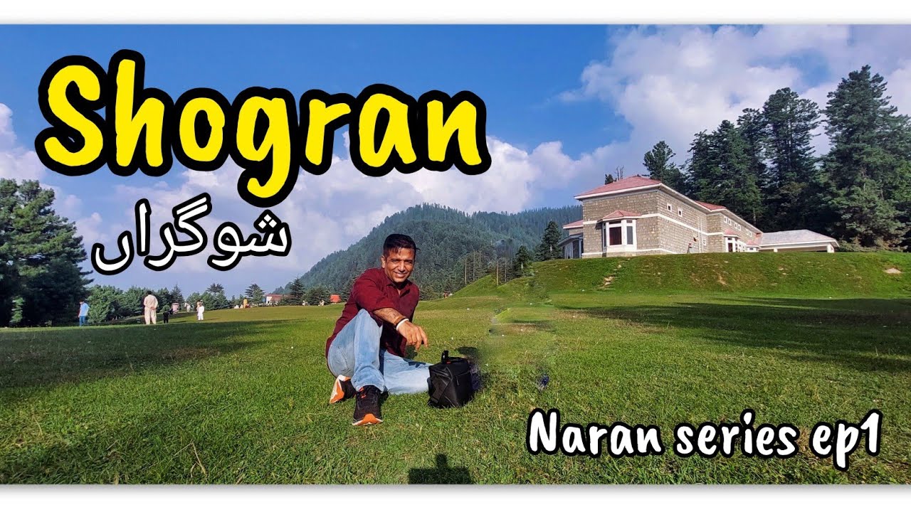 SHOGRAN- شوگراں-complete travel guide.(Naran series ep-01) - YouTube