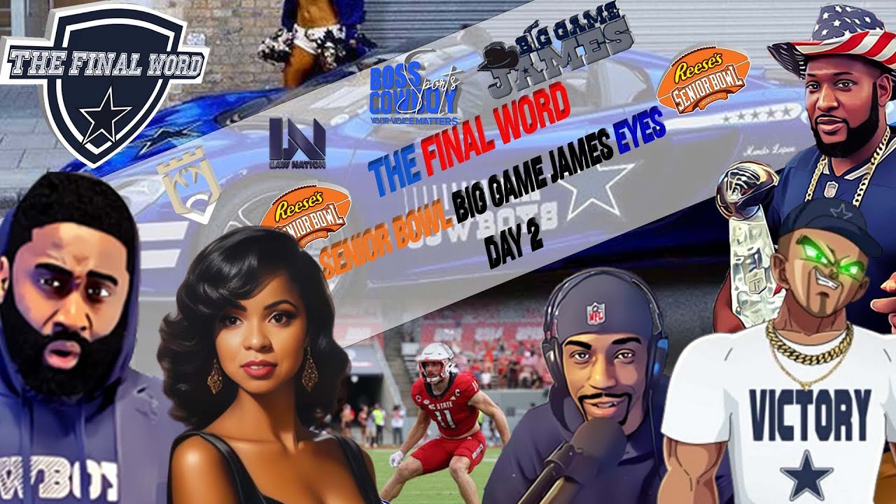 The Final Word (Senior Bowl Day 2 through Big Game James)(Trust the ...