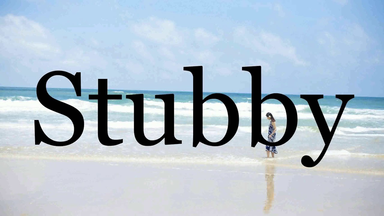 How To Pronounce Stubby🌈🌈🌈🌈🌈🌈Pronunciation Of Stubby - YouTube