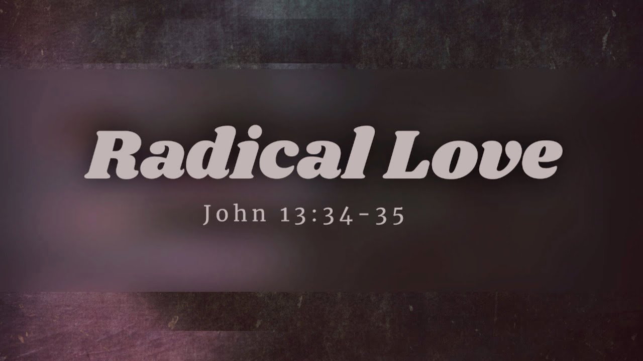 Radical Love - Week 3 - YouTube
