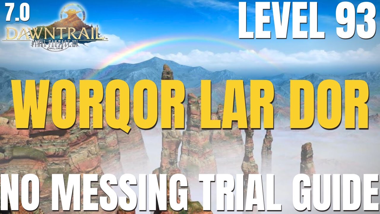 Worqor Lar Dor Trial Guide || NORMAL BOSS GUIDE || FFXIV Patch 7.0 ...