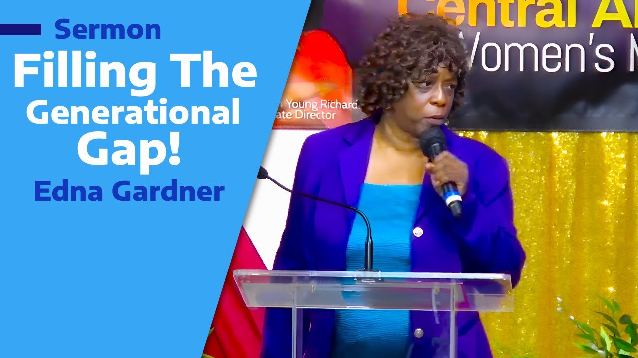 || Filling In The Generational Gap || Elder Edna Gardner - YouTube