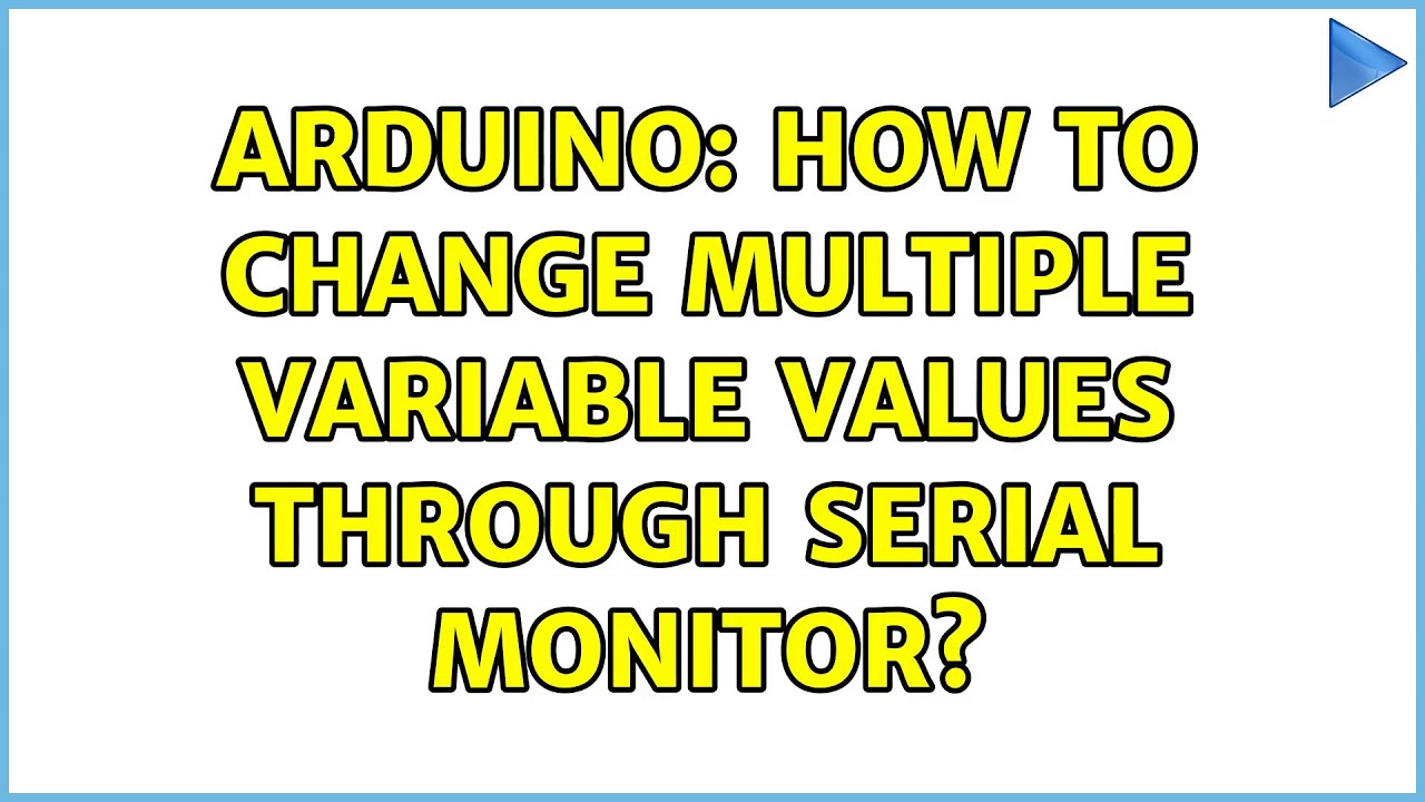 Arduino: How to change Multiple variable values through Serial Monitor ...