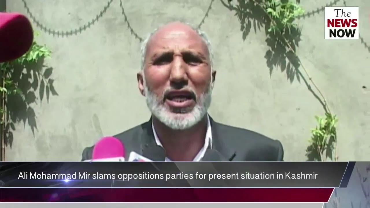 Ali Mohammad Mir slams opposition’s parties for present situation in ...