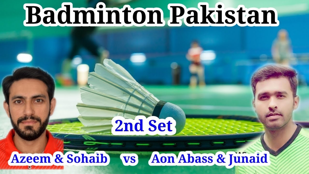 Azeem Sarwar Sohaib vs Aon Abbas & Junaid 2md set #badminton # ...