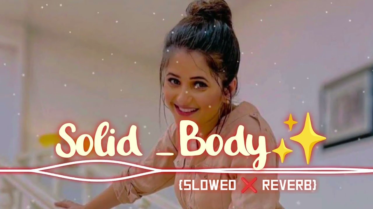 Solid _Body || Slowed Reverb ||Ajay Hooda || Raju Punjabi - YouTube Music