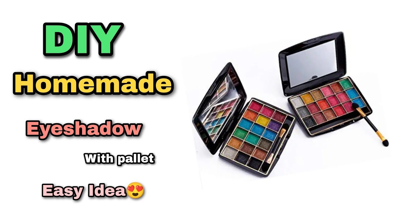 Homemade Eyeshadow pallette/ DIY Eyeshadow - YouTube